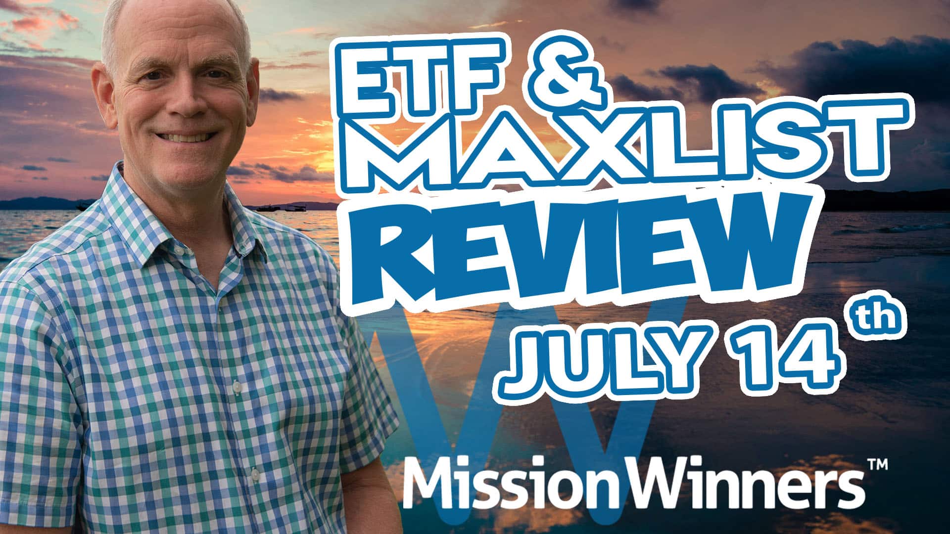 Unlocking ETF Trends: Weekly Market Review & MAXLIST Highlights - July 14, 2024 - Mission Winners