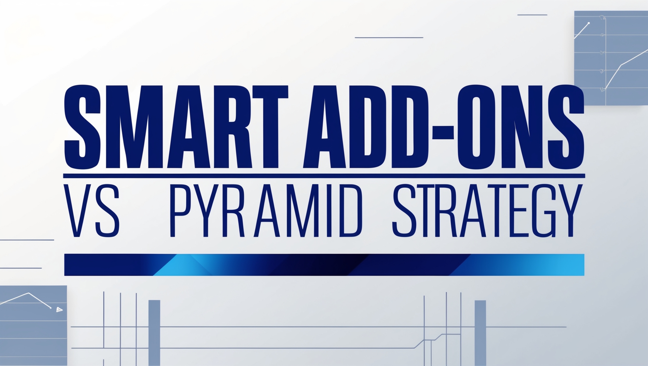 Mastering Investment Strategies: SMART Add-On and Pyramid Buying ... Mastering Investment Strategies: SMART Add-On and Pyramid Buying ...